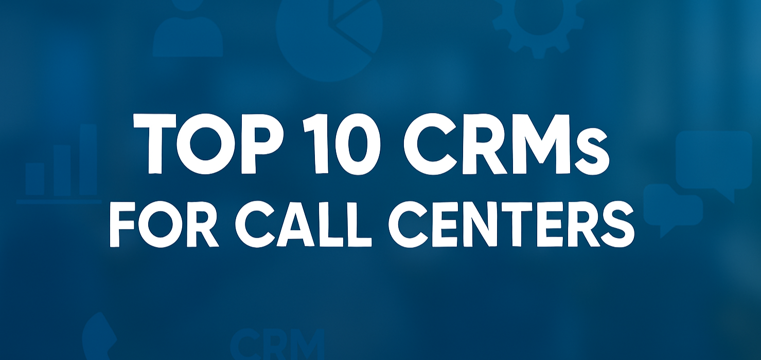 Top 10 Powerful Call Center CRM in India
